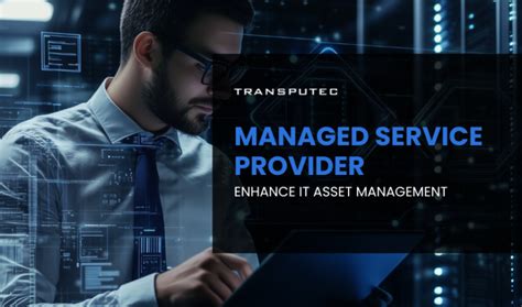 How Msps Enhance It Asset Management Transputec