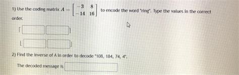 Solved 00 1 Use The Coding Matrix A 10 To Encode The Word