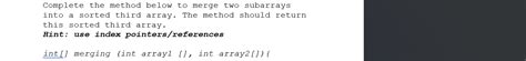 solved complete the method below to merge two subarrays into