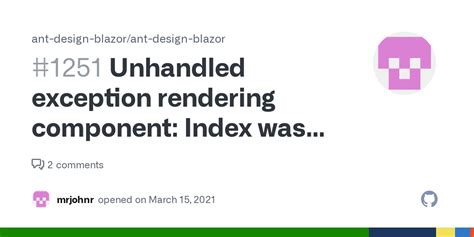 Unhandled Exception Rendering Component Index Was Out Of Range · Issue