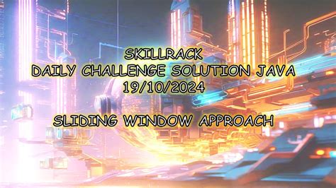skillrack daily challenge java solutions 19 10 2024 sliding window skillrack coderack