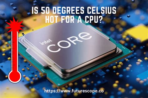 Is 50 Degrees Celsius Hot For A Cpu