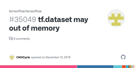 tf dataset may out of memory · issue 35049 · tensorflow tensorflow · github