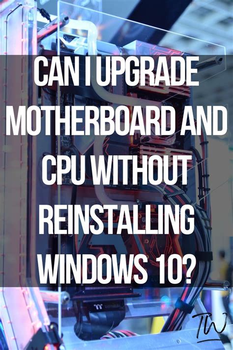 upgrade motherboard and cpu without reinstalling windows 10 artofit