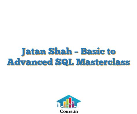 Jatan Shah Basic To Advanced Sql Masterclass