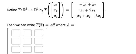 solved 21 define t r3 r3 by t 6 [ x1 x2 x1 2x2 x1