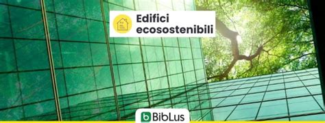 Edifici Ecosostenibili Caratteristiche Ed Esempi Famosi Biblus