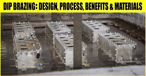 Dip Brazing Definition Design Process Benefits And Materials [complete Details] Engineering