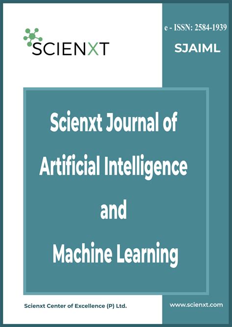 Scienxt Journal Of Artificial Intelligence And Machine Learning Sjaiml
