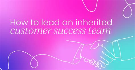 How To Lead An Inherited Customer Success Team