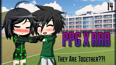 Ppg X Rrb Love Story Part 14 Youtube
