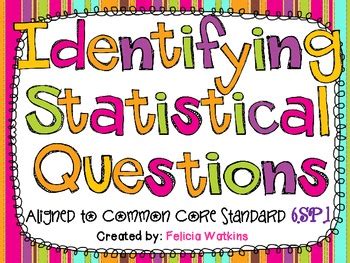Identifying Statistical Questions Unit Common Core Aligned By Felicia Purdy