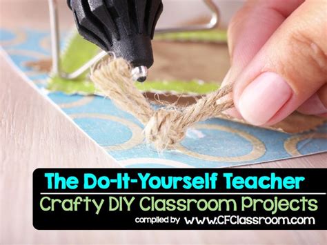 Ideas For Diy Projects That Teachers Can Create For Their Classroom Do