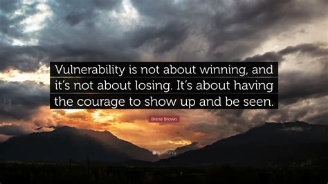 Brené Brown Quote “vulnerability Is Not About Winning And Its Not About Losing Its About