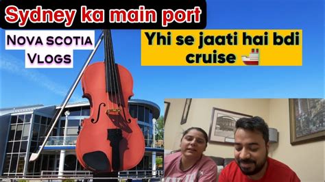 Chote Town Ke Bhi Pane Maze Hai Canada Me Nova Scotia Move Ho Gye Finally Youtube