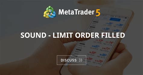 Sound Limit Order Filled Limit Orders Technical Indicators Mql5