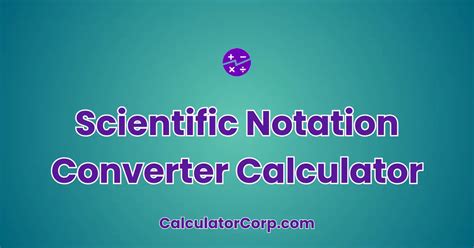 Scientific Notation Converter Convert Between Standard And Scientific Notation
