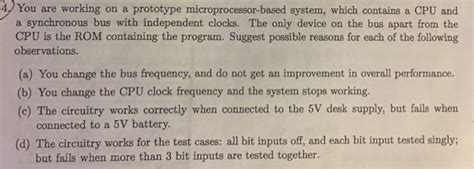 Solved You Are Working On A Prototype Microprocessor Based