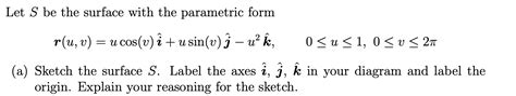 solved let s be the surface with the parametric form r u v