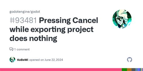 Pressing Cancel While Exporting Project Does Nothing · Issue 93481 · Godotenginegodot · Github