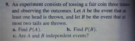 Solved 9 An Experiment Consists Of Tossing A Fair C