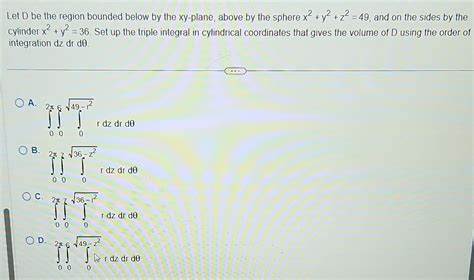 Solved Let D Be The Region Bounded Below By The Xy Plane Chegg