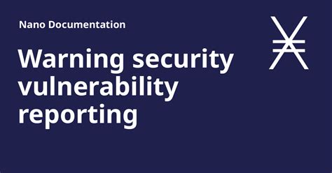 Warning Security Vulnerability Reporting Nano Documentation
