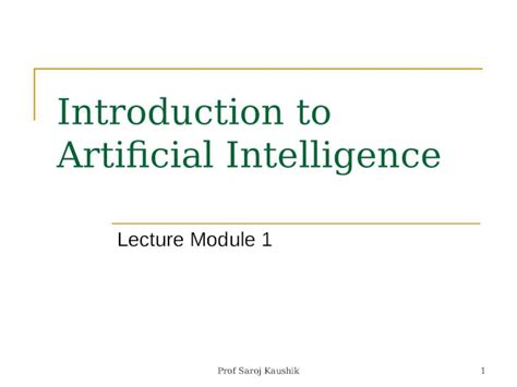 Ppt Prof Saroj Kaushik1 Introduction To Artificial Intelligence Lecture Module 1 Dokumentips