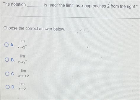 Solved The Notation Is Readthe Limit ﻿as X Approaches 2