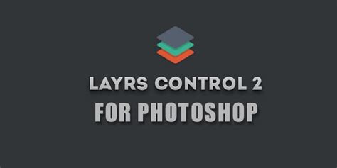 Layers Control A Free Extension For Photoshop Pixstacks