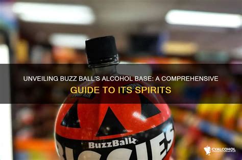 Unveiling Buzz Balls Alcohol Base A Comprehensive Guide To Its