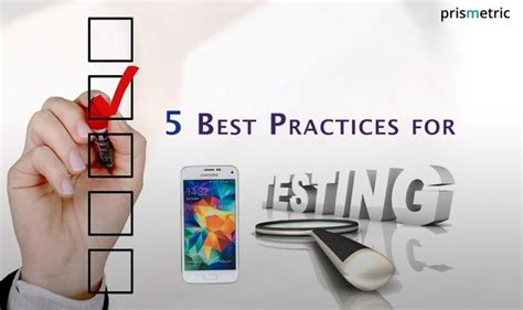 Best Practices For Mobile App Testing Https Prismetric Best Practices Mobile App