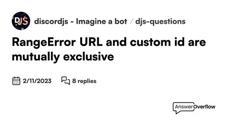 Rangeerror Url And Custom Id Are Mutually Exclusive Discordjs