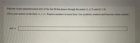 solved find the vector parametrization r t of the line