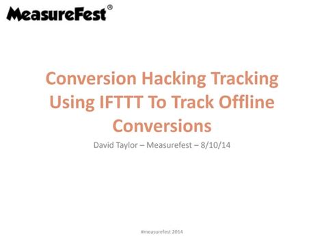 Conversion Hacking Tracking Using Ifttt To Track Conversions Ppt