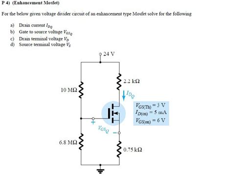 P 4 Enhancement Mosfet For The Below Given Voltage Chegg Com