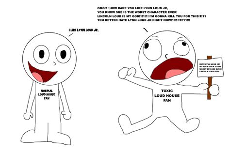 Toxic Loud House Fans In A Nutshell Fandom