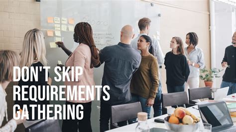 Why Skipping Requirements Gathering Can Derail Your Project