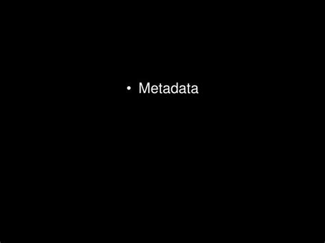 Ppt Metadata Powerpoint Presentation Free Download Id6578489
