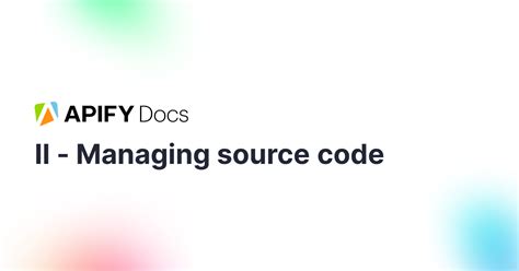 ii managing source code academy apify documentation
