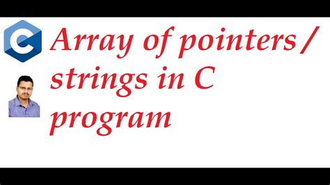 Array Of Pointers Or Strings In C Programming Youtube