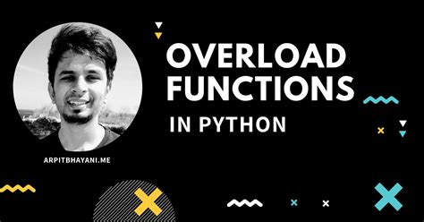Overload Functions In Python Python Natively Does Not Support By Arpit Level Up Coding