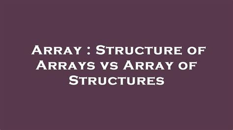 Array Structure Of Arrays Vs Array Of Structures Youtube