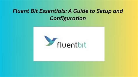 Fluent Bit Essentials A Guide To Setup And Configuration By Nikhil Kumar Techbeatly Medium