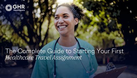 The Complete Guide To Your First Healthcare Travel Assignment Ghr