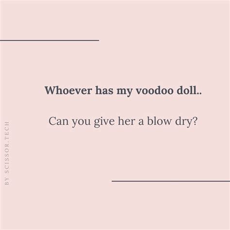 Whoever Has My Voodoo Doll Can You Give Her A Blow Dry Pleeease