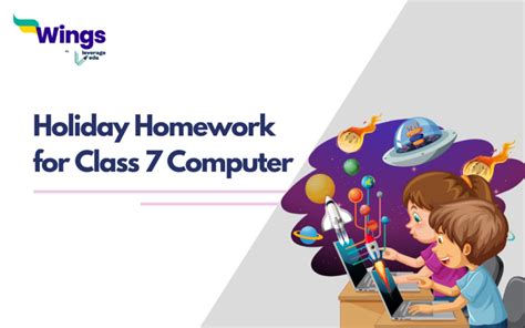 Holiday Homework For Class 7 Computer Leverage Edu