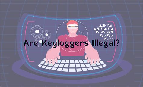 Are Keyloggers Illegal Full Guide To Keystroke Logging