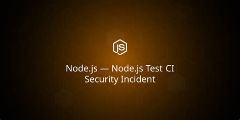 node js — node js test ci security incident