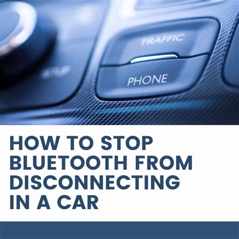 How To Stop Bluetooth From Disconnecting In Car